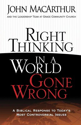 RIGHT THINKING IN A WORLD GONE John MacArthur HARVEST HOUSE PUBL2009 Paperback English ISBN：9780736926430 洋書 Social Scie...