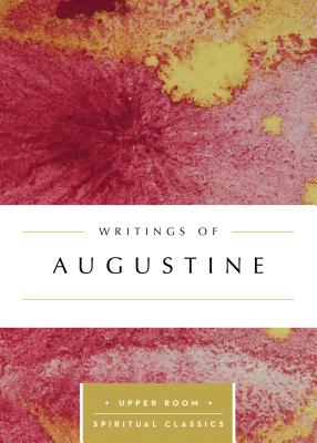WRITINGS OF AUGUSTINE Upper Room Spiritual Classics Augustine Keith BeasleyーTopliffe UPPER ROOM2017 Paperback English IS...