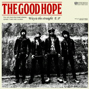 THE GOOD HOPEウェイ イズ ザ ストレート イーピー 発売日：2013年09月18日 予約締切日：2013年09月14日 WAY IS THE STRAIGHT E.P JAN：4524505316436 SIDRー2 SiXー...