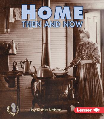HOME THEN & NOW First Step Nonfiction ーー Then and Now Robin Nelson LERNER CLASSROOM2003 Paperback English ISBN：978082254...