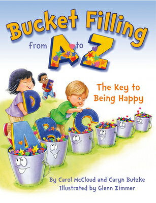 BUCKET FILLING FROM A TO Z Carol McCloud Caryn Butzke Glenn Zimmer LYRIC & STONE PUB2017 Paperback English ISBN：97809974...
