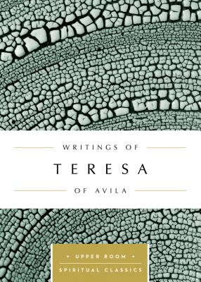 WRITINGS OF TERESA OF AVILA Upper Room Spiritual Classics Teresa of vila Keith BeasleyーTopliffe UPPER ROOM2017 Paperback...