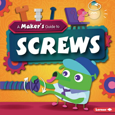 MAKERS GT SCREWS A Maker's Guide to Simple Machines John Wood Amy Li LERNER PUBN2021 Library　Binding English ISBN：978172...