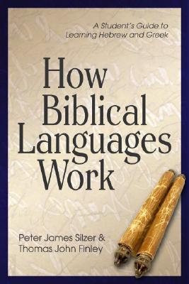 HOW BIBLICAL LANGUAGES WORK 2/ Peter James Silzer Thomas John Finley KREGEL PUBN2004 Paperback English ISBN：978082542644...