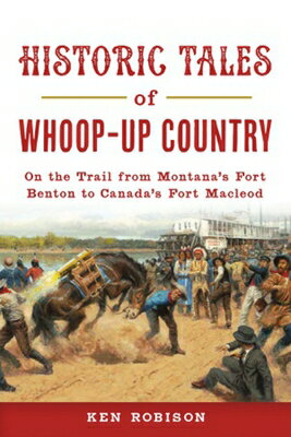 HISTORIC TALES OF WHOOPーUP COU Lost Ken Robison HISTORY PR2020 Paperback English ISBN：9781467146449 洋書 Social Science（社会...