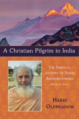 CHRISTIAN PILGRIM IN INDIA Library of Perennial Philosophy Harry Oldmeadow WORLD WISDOM BOOKS INC2007 Paperback English ...