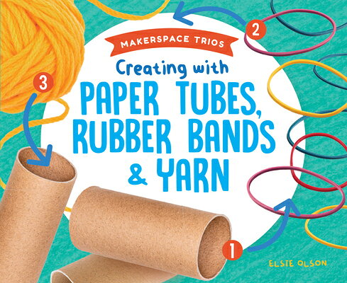 CREATING W/PAPER TUBES RUBBER Makerspace Trios Elsie Olson SUPER SANDCASTLE2021 Library　Binding English ISBN：97815321964...