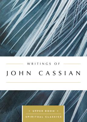 WRITINGS OF JOHN CASSIAN Upper Room Spiritual Classics John Cassian Keith BeasleyーTopliffe UPPER ROOM2017 Paperback Engl...
