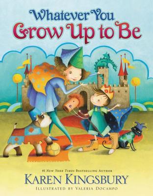 WHATEVER YOU GROW UP TO BE Karen Kingsbury Valeria Docampo ZONDERVAN2014 Hardcover English ISBN：9780310716464 洋書 Books f...