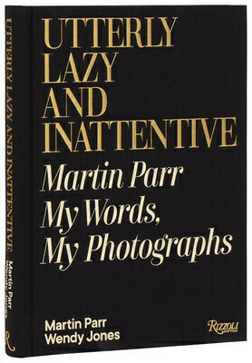 UTTERLY LAZY & INATTENTIVE Martin Parr Wendy Jones RIZZOLI2026 Hardcover English ISBN：9780847876464 洋書 Art & Entertainme...