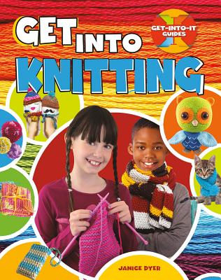 GET INTO KNITTING GetーIntoーIt Guides Janice Dyer CRABTREE PUB2016 Paperback English ISBN：9780778726470 洋書 Books for kids...