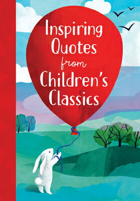 INSPIRING QUOTES FROM CHILDREN Inspiring Quotes from Children's Classics Annie Sarac Ruth Burrows SOURCEBOOKS EXPLORE202...