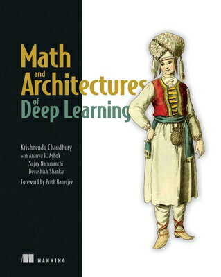 MATH & ARCHITECTURES OF DEEP L Krishnendu Chaudhury Ananya H. Ashok Sujay Narumanchi MANNING PUBN2024 Paperback English ...
