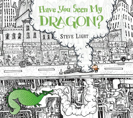 HAVE YOU SEEN MY DRAGON Steve Light Steve Light CANDLEWICK BOOKS2014 Hardcover English ISBN：9780763666484 洋書 Books for k...