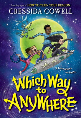 WHICH WAY TO ANYWHERE Which Way to Anywhere Cressida Cowell LITTLE BROWN BOOKS FOR YOUNG R2024 Paperback English ISBN：97...