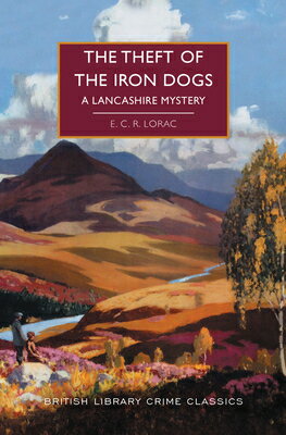 THEFT OF THE IRON DOGS British Library Crime Classics E. C. R. Lorac POISONED PEN PR2024 Paperback English ISBN：97814642...