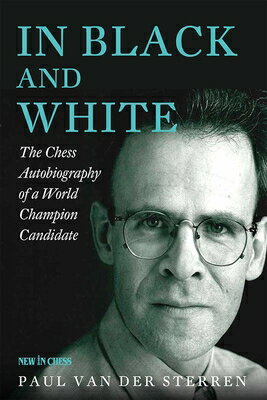 IN BLACK & WHITE Paul Van Der Sterren NEW IN CHESS2024 Paperback English ISBN：9789083336503 洋書 Family life & Comics（生活＆コ...