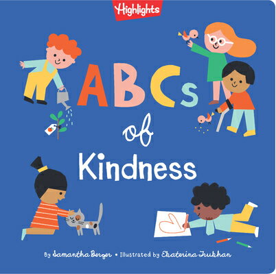 ABCS OF KINDNESS Highlights Books of Kindness Samantha Berger Ekaterina Trukhan HIGHLIGHTS PR2020 Hardcover English ISBN...