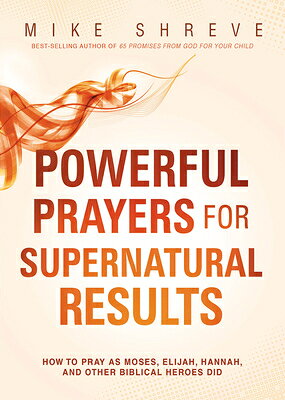 POWERFUL PRAYERS FOR SUPERNATU Mike Shreve CHARISMA HOUSE2014 Paperback English ISBN：9781621366515 洋書 Social Science（社会科...