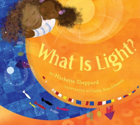 WHAT IS LIGHT Markette Sheppard Cathy Ann Johnson SIMON & SCHUSTER BOOKS YOU2020 Hardcover English ISBN：9781534476516 洋書...