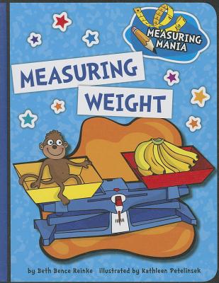 MEASURING WEIGHT Explorer Junior Library: Math Explorer Junior Beth Bence Reinke Kathleen Petelinsek CHERRY LAKE PUB2014...