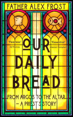 OUR DAILY BREAD Father Alex Frost Alastair Campbell HARPERCOLLINS2023 Hardcover English ISBN：9780008556525 洋書 Social Sci...