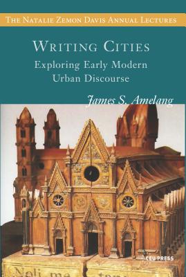 WRITING CITIES Natalie Zemon Davis Annual Lectures James S. Amelang CENTRAL EUROPEAN UNIV PR2018 Paperback English ISBN：...