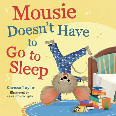 MOUSIE DOESNT HAVE TO GO TO SL Karissa Taylor Kasia Nowowiejska THOMAS NELSON PUB2026 Board　Books English ISBN：978140025...