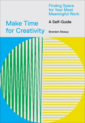 MAKE TIME FOR CREATIVITY Brandon Stosuy ABRAMS IMAGE2020 Paperback English ISBN：9781419746536 洋書 Business & SelfーCulture...