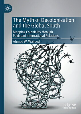 MYTH OF DECOLONIZATION & THE G Ahmed W. Waheed PALGRAVE MACMILLAN2025 Hardcover English ISBN：9789819696536 洋書 Social Sci...