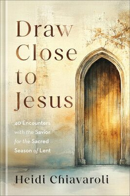 DRAW CLOSE TO JESUS Heidi Chiavaroli REVEL FLEMING H2026 Hardcover English ISBN：9780800746544 洋書 Social Science（社会科学） Re...