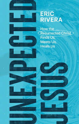 UNEXPECTED JESUS Eric Rivera LEXHAM PR2022 Paperback English ISBN：9781683596547 洋書 Social Science（社会科学） Religion