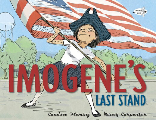 IMOGENES LAST STAND Candace Fleming Nancy Carpenter DRAGONFLY BOOKS2014 Paperback English ISBN：9780385386548 洋書 Books fo...