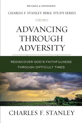 ADVANCING THROUGH ADVERSITY Charles F. Stanley Bible Study Charles F. Stanley THOMAS NELSON PUB2019 Paperback English IS...
