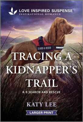 TRACING A KIDNAPPERS TRAIL ーLP Kー9 Search and Rescue Katy Lee HARLEQUIN SALES CORP2026 Mass　Market　Paperbound Original E...