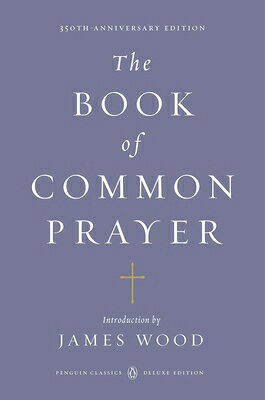 BK OF COMMON PRAYER Penguin Classics Deluxe Edition James Wood PENGUIN GROUP2012 Paperback English ISBN：9780143106562 洋書...