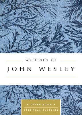 WRITINGS OF JOHN WESLEY Upper Room Spiritual Classics John Wesley Keith BeasleyーTopliffe UPPER ROOM2017 Paperback Englis...
