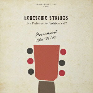 LONESOME STRINGSドキュメント 20110909 ロンサムストリングス 発売日：2015年02月04日 DOCUMENT 20110909 JAN：4988034206567 MDCLー1547 (株)ミディ ユニバーサルミュ...