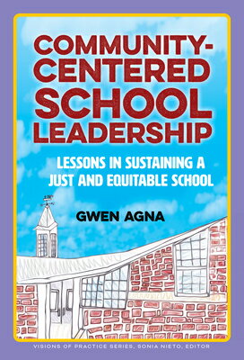 COMMUNITYーCENTERED SCHOOL LEAD Visions of Practice Gwen Agna Sonia Nieto TEACHERS COLLEGE PR2025 Paperback English ISBN：...