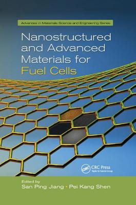 NANOSTRUCTURED & ADVD MATERIAL Advances in Materials Science and Engineering San Ping Jiang Pei Kang Shen CRC PR INC2018...