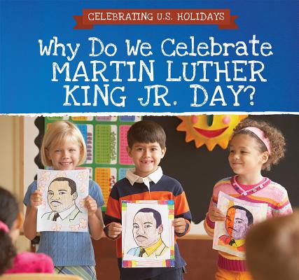 WHY DO WE CELEBRATE MARTIN LUT Celebrating U.S. Holidays Michaela Seymour POWERKIDS PR2018 Paperback English ISBN：978150...