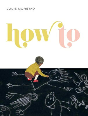 HOW TO Julie Morstad Julie Morstad SIMPLY READ BOOKS2013 Hardcover English ISBN：9781897476574 洋書 Books for kids（児童書） Juv...