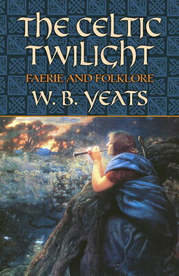 CELTIC TWILIGHT Celtic, Irish W. B. Yeats DOVER PUBN INC2004 Paperback English ISBN：9780486436579 洋書 Fiction & Literatur...