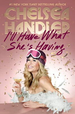 ILL HAVE WHAT SHES HAVING Chelsea Handler DIAL PR2025 Hardcover English ISBN：9780593596579 洋書 Fiction & Literature（小説＆文芸...