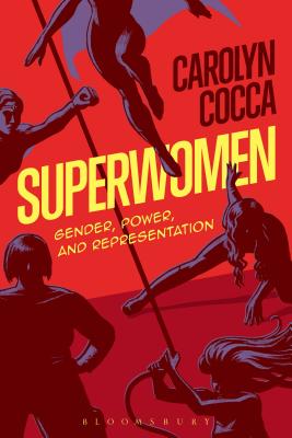 SUPERWOMEN Carolyn Cocca BLOOMSBURY ACADEMIC2016 Paperback English ISBN：9781501316579 洋書 Fiction & Literature（小説＆文芸） Lit...