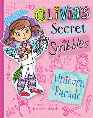 UNICORN PARADE Olivia's Secret Scribbles Meredith Costain Danielle McDonald EDC KANE MILLER BOOKS2023 Paperback English ...