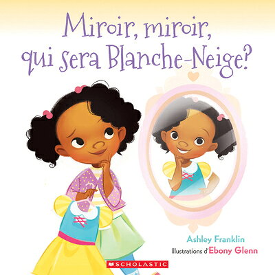 FREーMIROIR MIROIR QUI SERA BLA Ashley Franklin Ebony Glenn SCHOLASTIC CANADA2026 Paperback French ISBN：9781039716582 洋書 ...