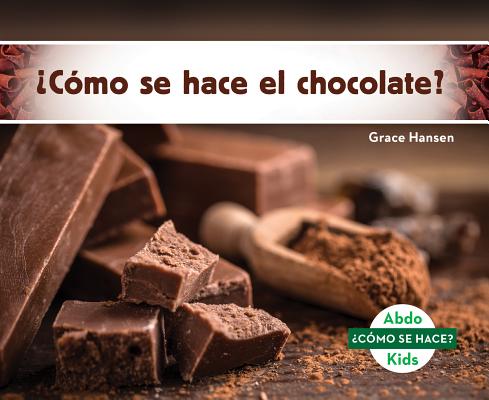 SPAーCOMO SE HACE EL CHOCOLATE Como Se Hace? Set 1 Grace Hansen ABDO KIDS2017 Library　Binding Spanish ISBN：9781532106583 ...