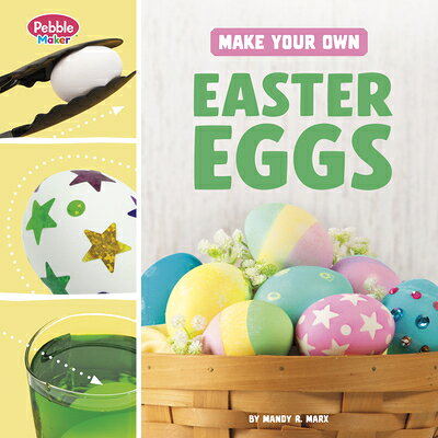 MAKE YOUR OWN EASTER EGGS Pebble Maker Crafts for Traditions and Celebrations Mandy R. Marx PEBBLE BOOKS2026 Library　Bin...