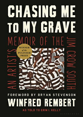 CHASING ME TO MY GRAVE Winfred Rembert Erin I. Kelly Bryan Stevenson BLOOMSBURY2021 Hardcover English ISBN：9781635576597...